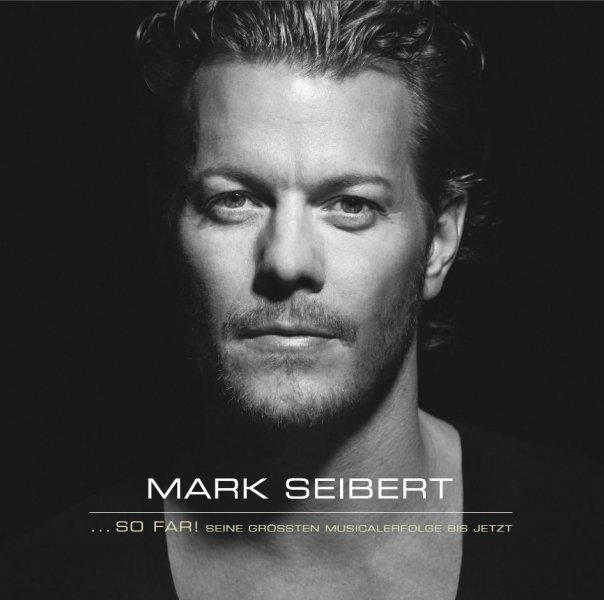 CD Mark Seibert - ...so far! - Seine größten Musicalerfolge bis jetzt ...